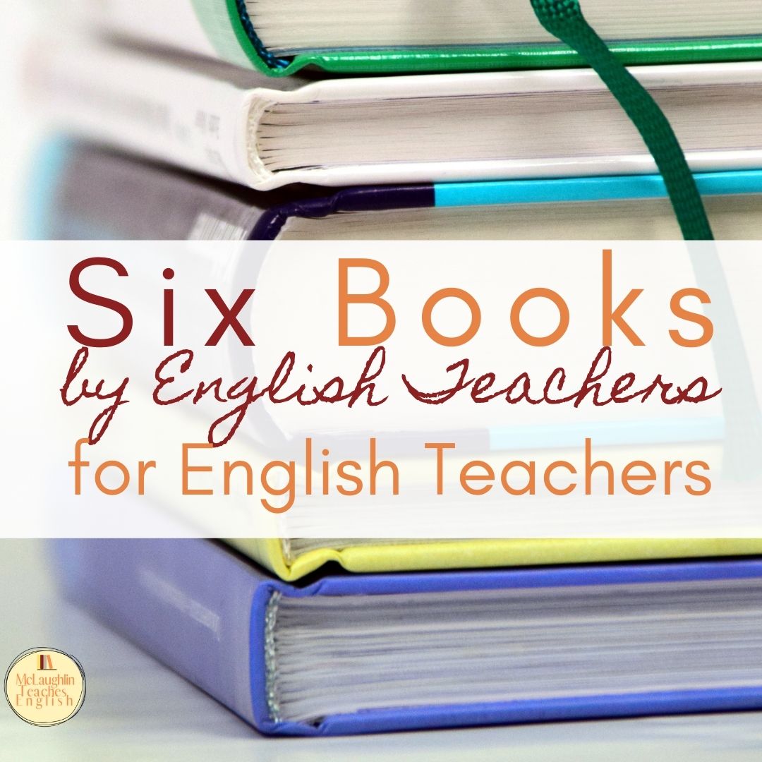 6 Books By English Teachers For English Teachers McLaughlin Teaches 6 Books By English Teachers For English Teachers McLaughlin Teaches
