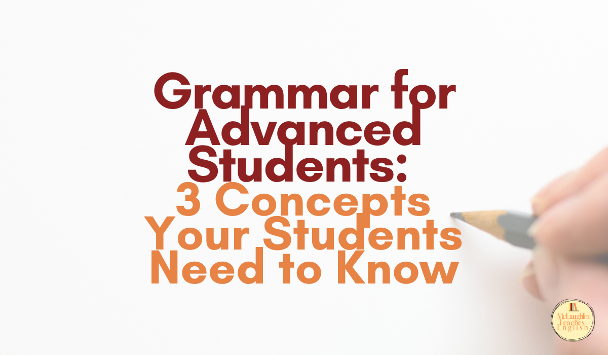 Grammar for Advanced Students: 3 Concepts Your Students Need to Know ...